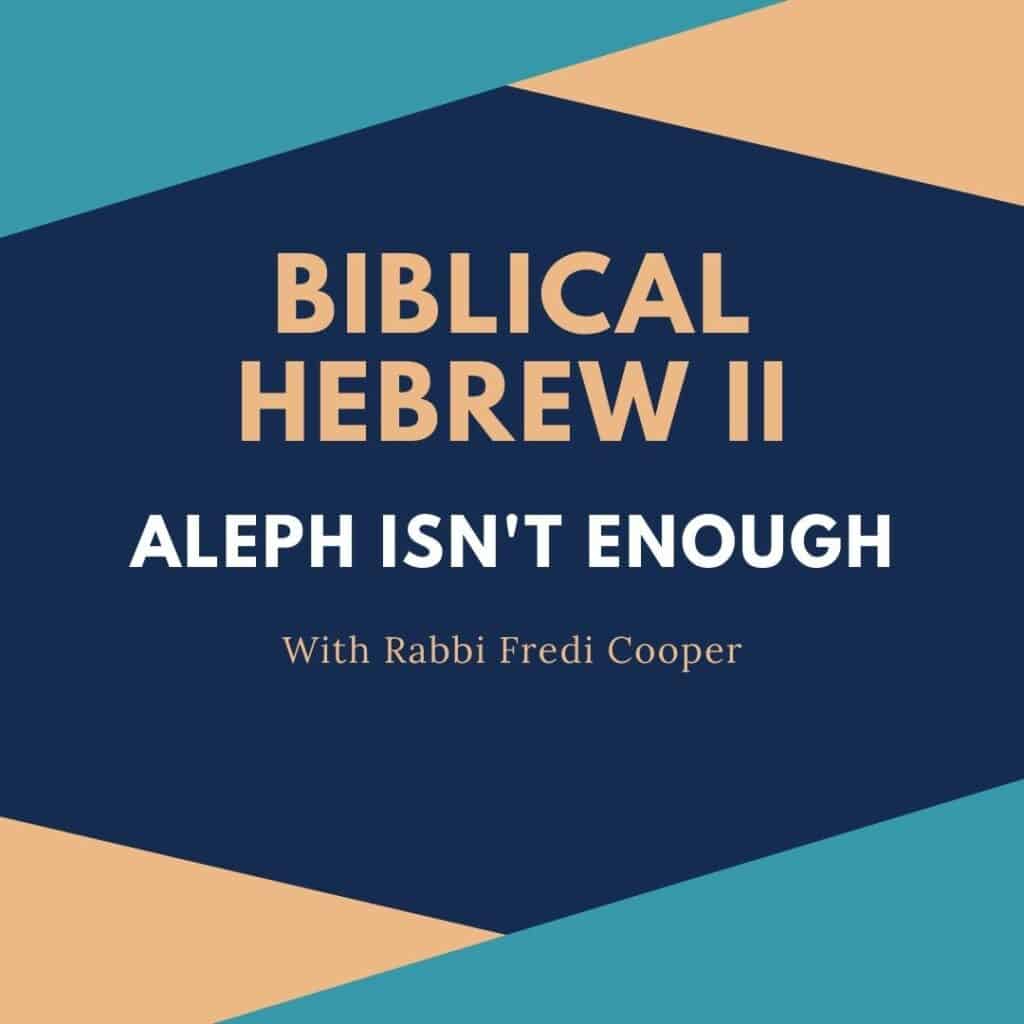 Biblical Hebrew II: Aleph Isn't Enough - Germantown Jewish Centre Biblical Hebrew II: Aleph Isn't Enough - Germantown Jewish Centre
